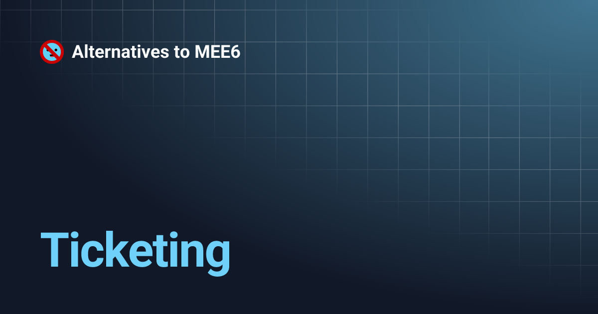 Ticketing | Alternatives to MEE6