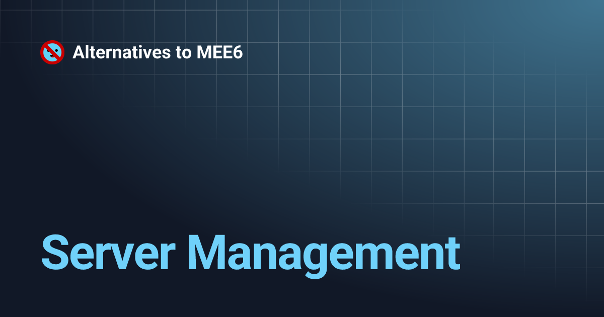Server Management | Alternatives to MEE6