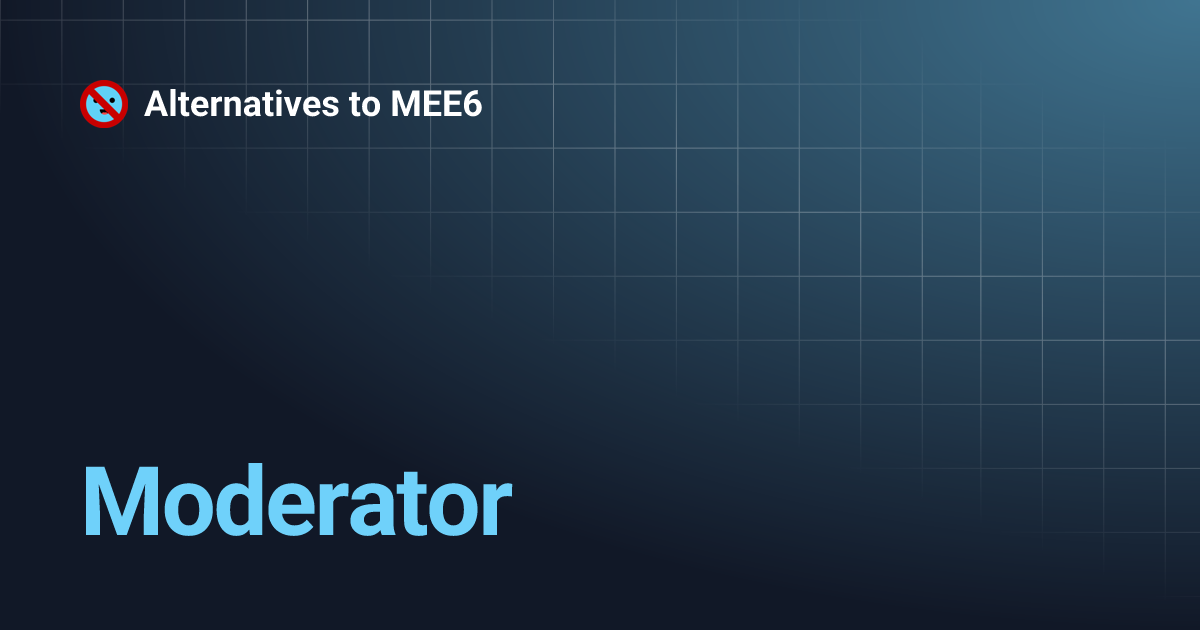 Moderator | Alternatives to MEE6