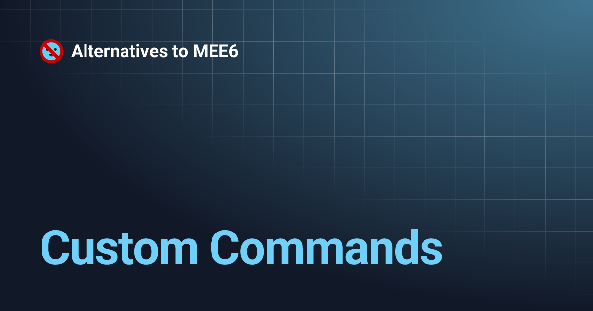 Custom Commands | Alternatives to MEE6