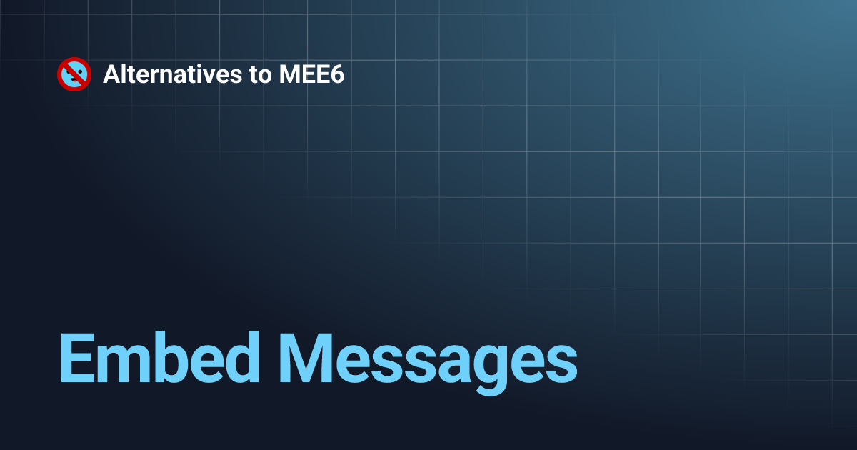Embed Messages | Alternatives to MEE6